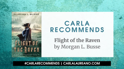 Carla Recommends: Flight of the Raven by Morgan Busse - Carla Laureano