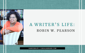 A Writer's Life: Robin W. Pearson - Carla Laureano